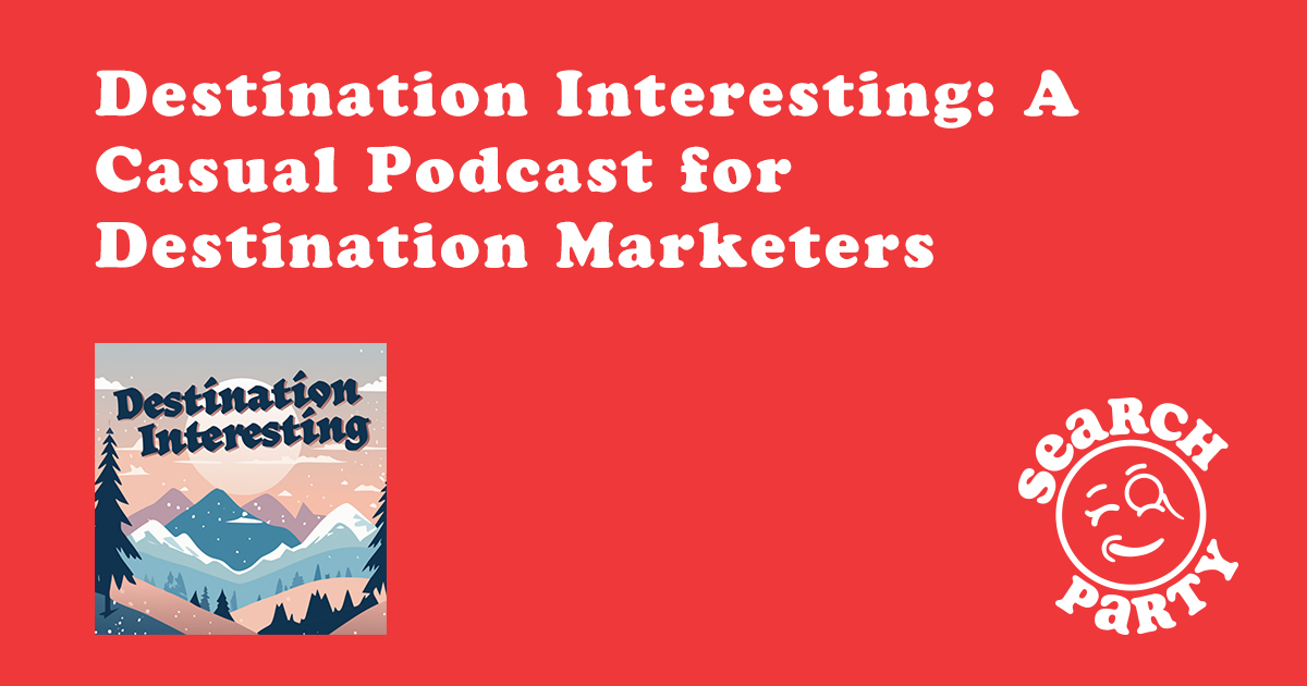 Destination Interesting: A Casual Podcast for Destination Marketers ...